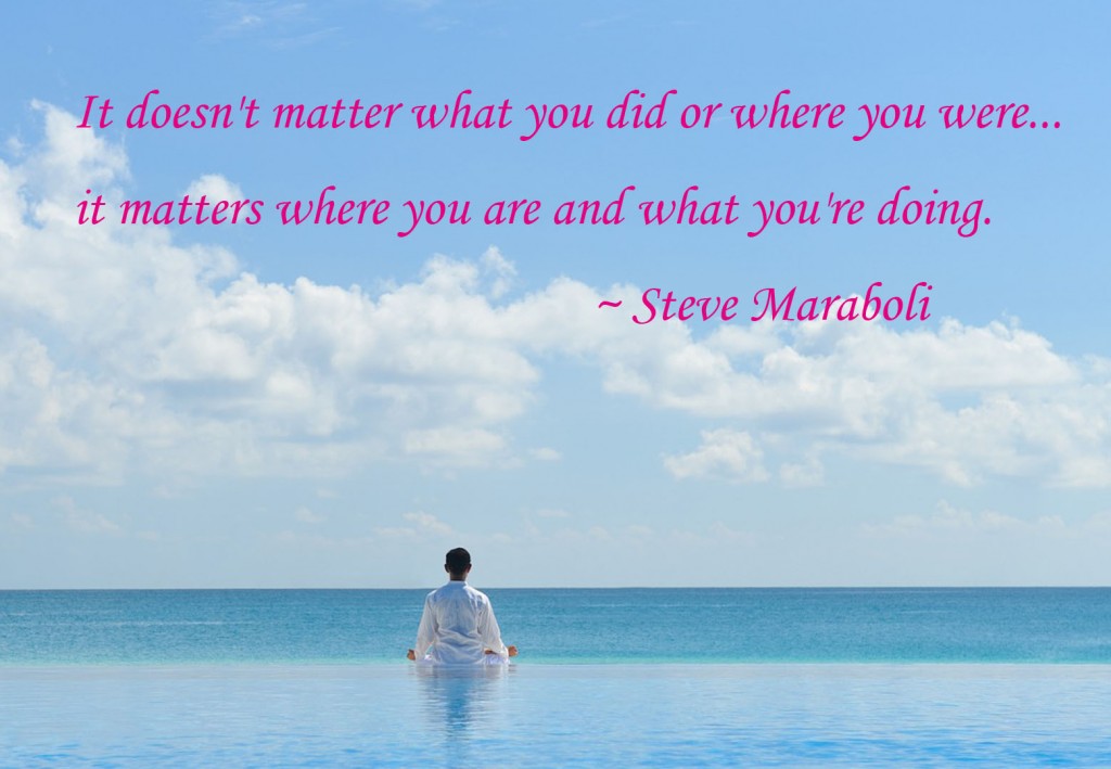It doesn't matter what you did or where you were...it matters where you ...