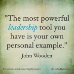 The most powerful leadership tool you have is your own personal example