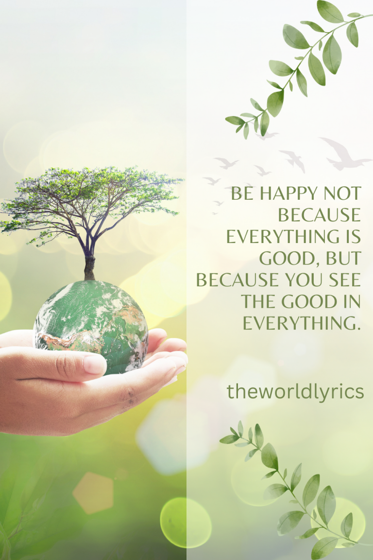 Be happy not because everything is good, but because you see the good ...