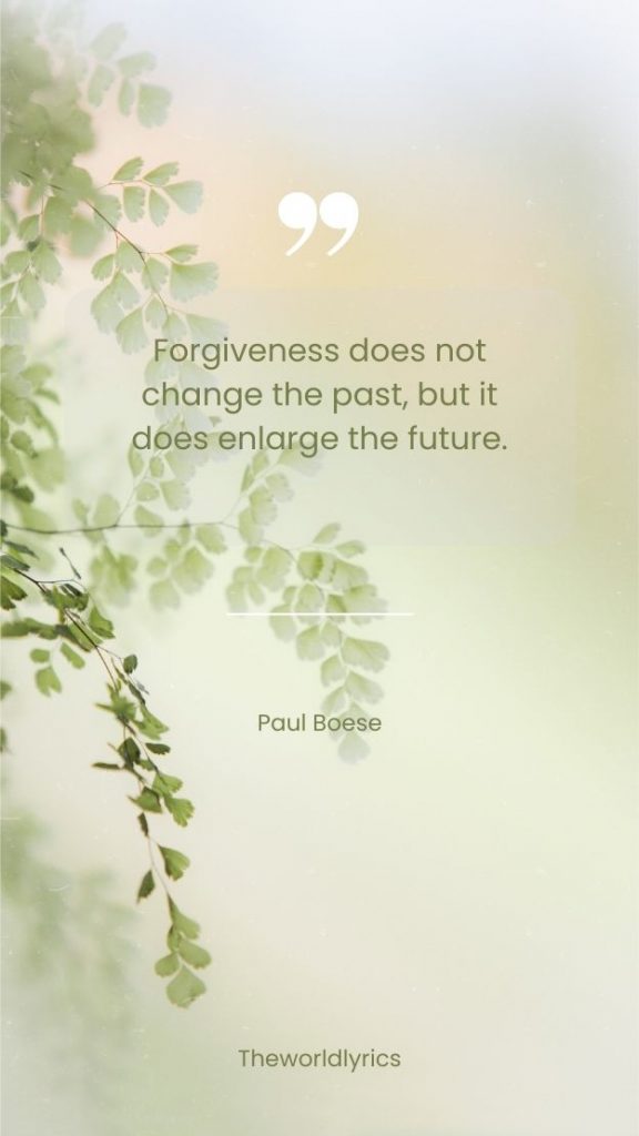 Forgiveness does not change the past but it does enlarge the future.
